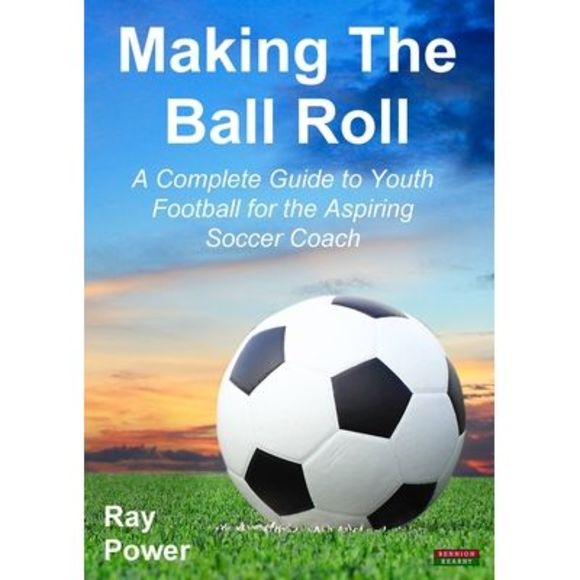 Ray Power | Other | Making The Ball Roll A Complete Guide To Youth ...